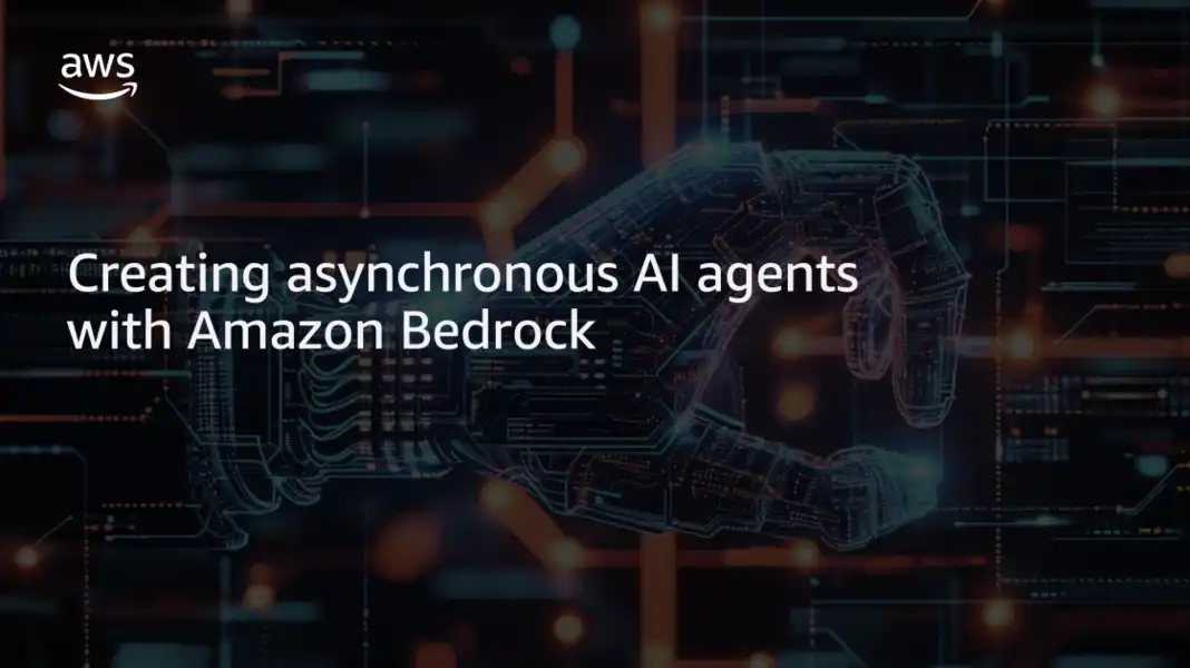 Creating asynchronous AI agents with Amazon Bedroc... - AINave