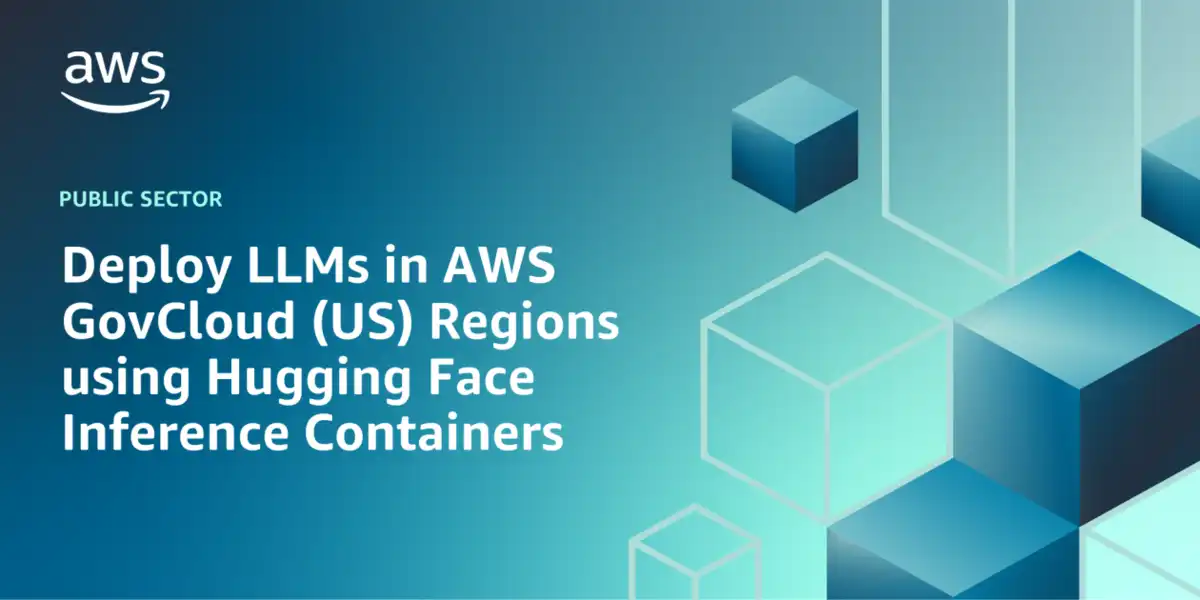 Deploy LLMs in AWS GovCloud (US) Regions using Hug... - AINave Deploy LLMs in AWS GovCloud (US) Regions using Hug... - AINave