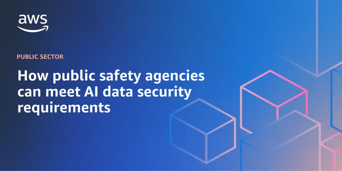 How public safety agencies can meet AI data securi... - AINave
