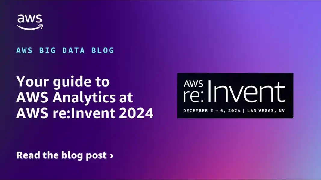 Your guide to AWS Analytics at AWS re:Invent 2024... - AINave